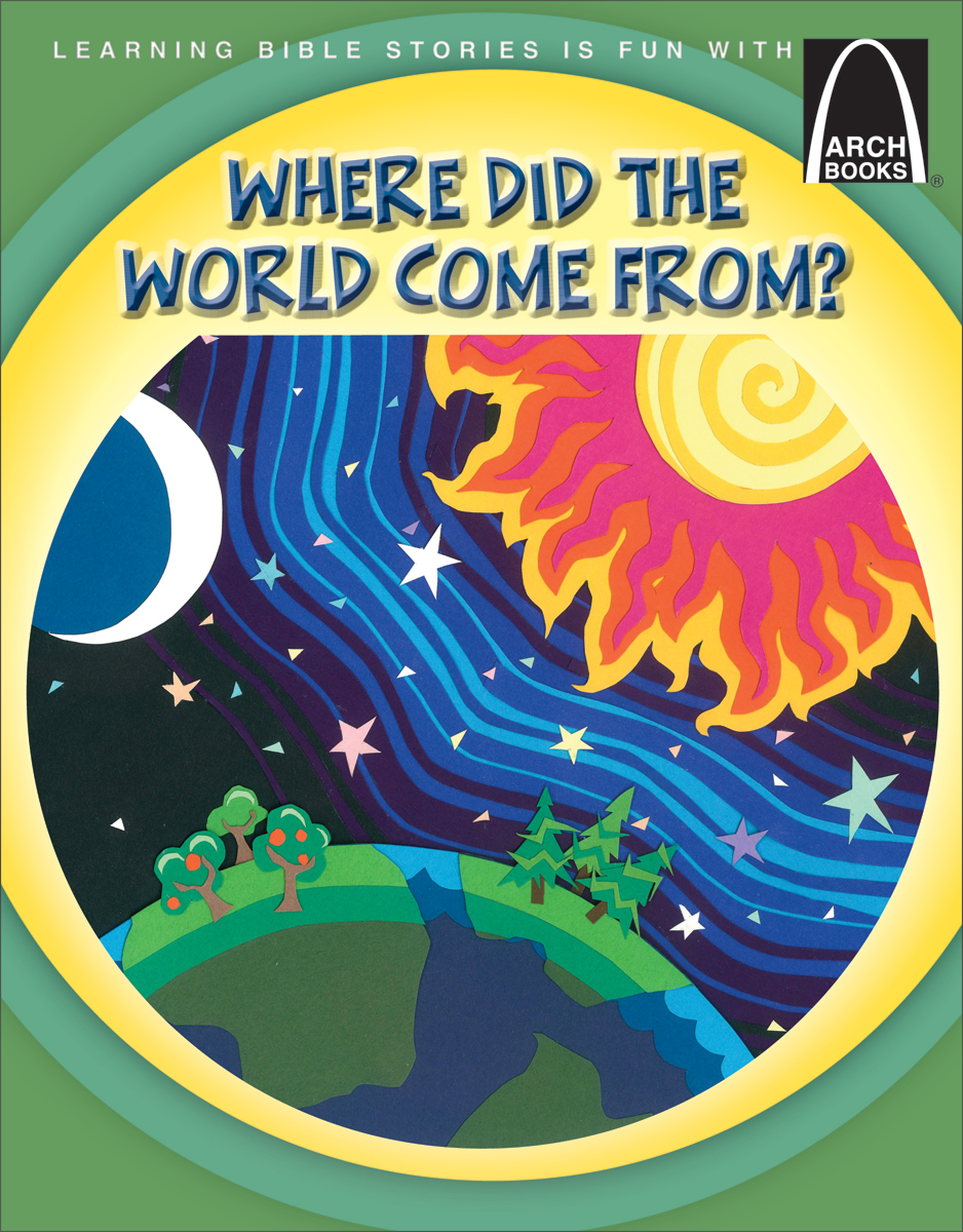 Where Did the World Come From? - Arch Books - Concordia Publishing House