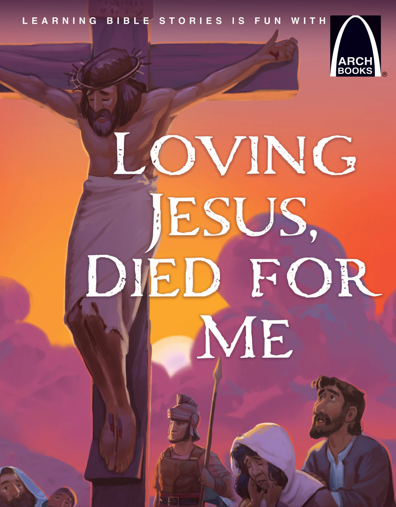 Loving Jesus, Died for Me - Arch Books - Concordia Publishing House