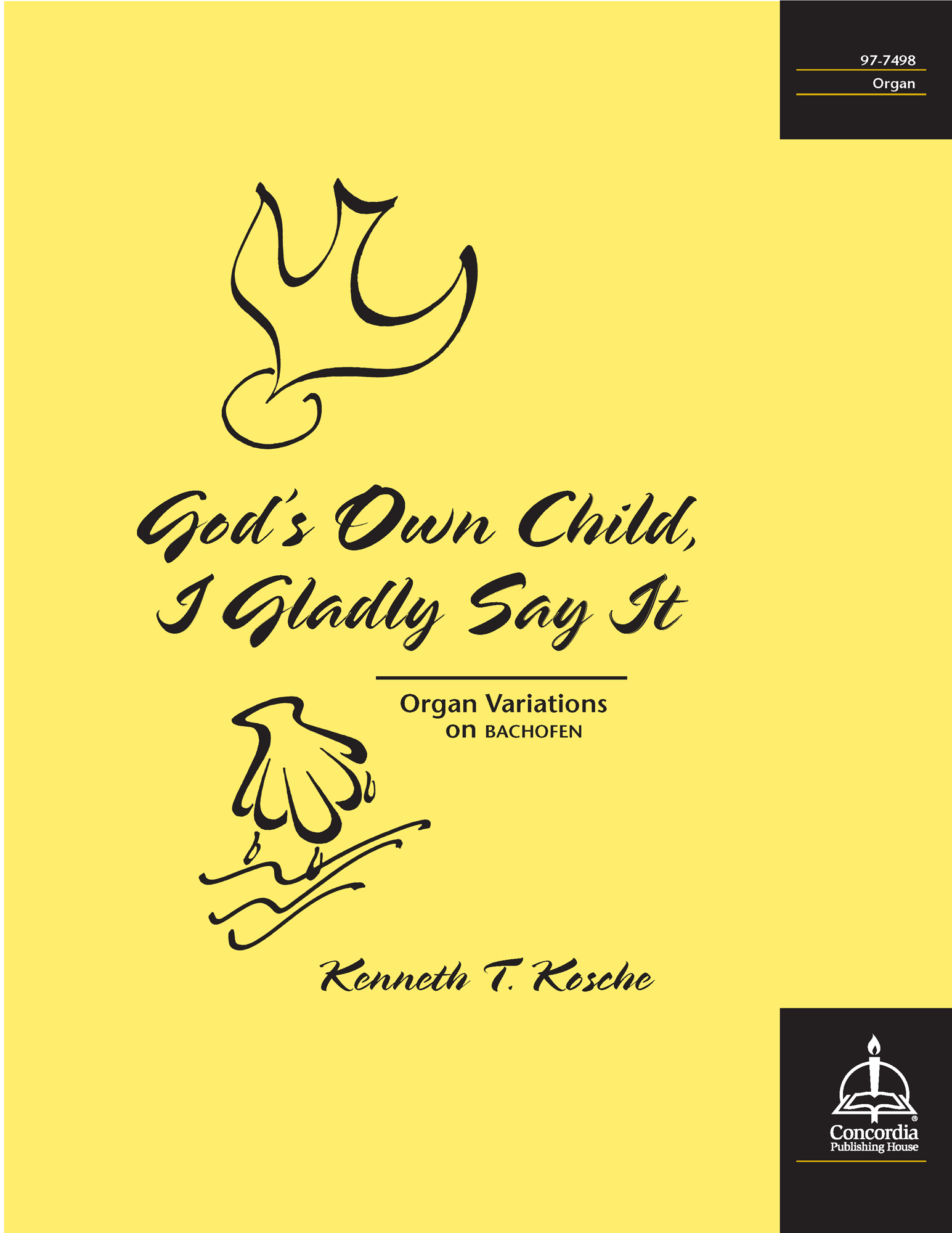 God's Own Child, I Gladly Say It: Organ Variations on Bachofen - Concordia Publishing House