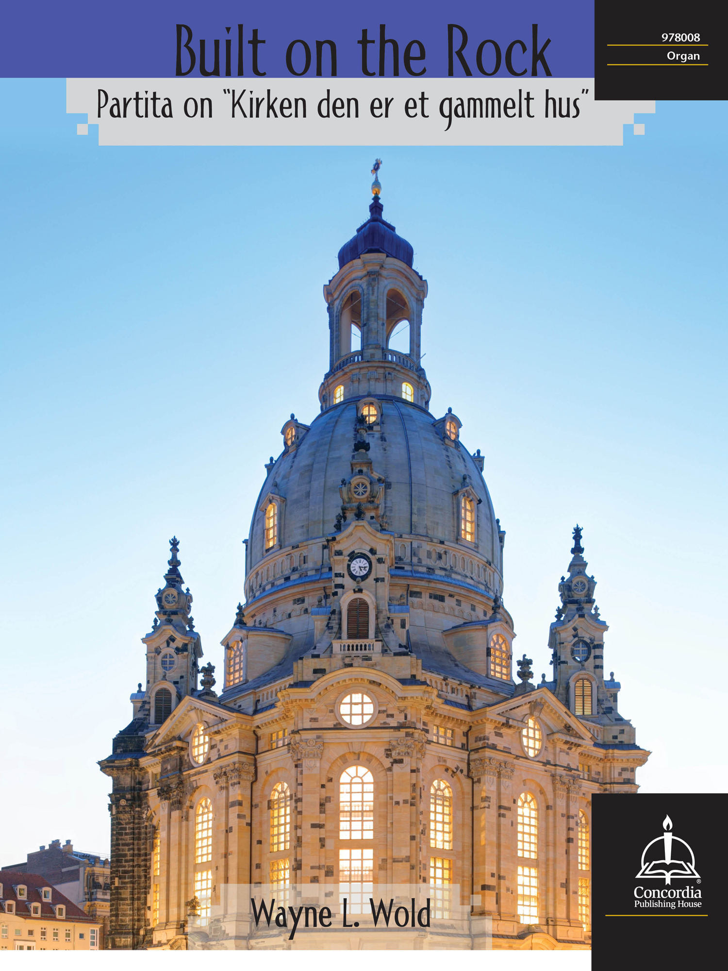 Built on the Rock: Partita on “Kirken den er et gammelt hus ...