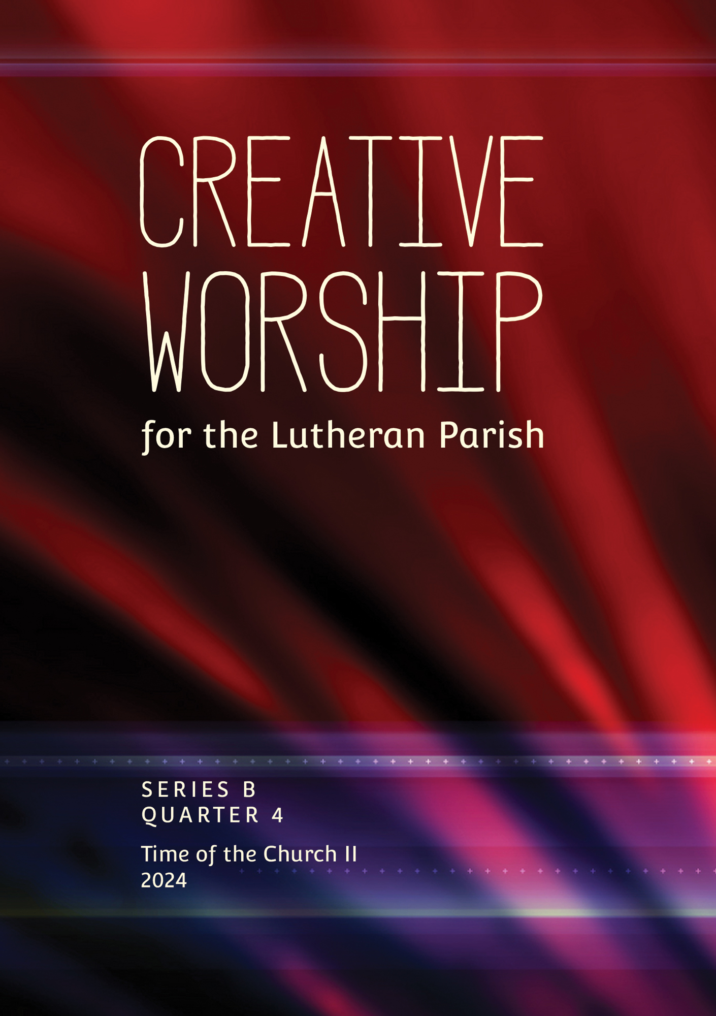 Creative Worship for the Lutheran Parish, Qtr 4 - Concordia Publishing ...