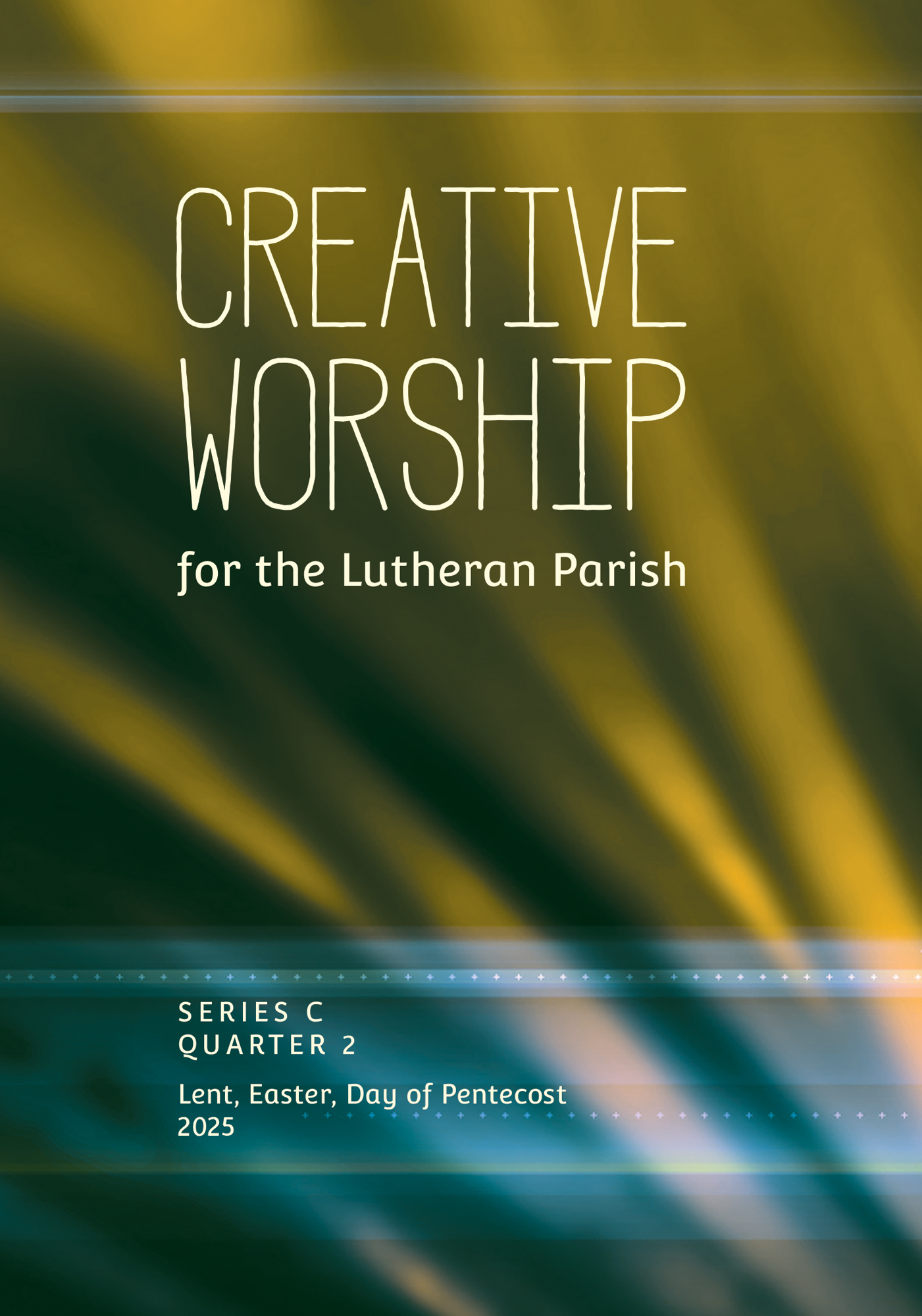 Creative Worship for the Lutheran Parish, Qtr 2 2025 - Concordia ...