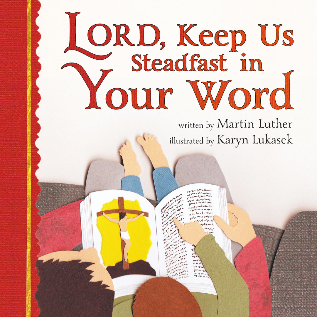 Lord, Keep Us Steadfast in Your Word - Concordia Publishing House
