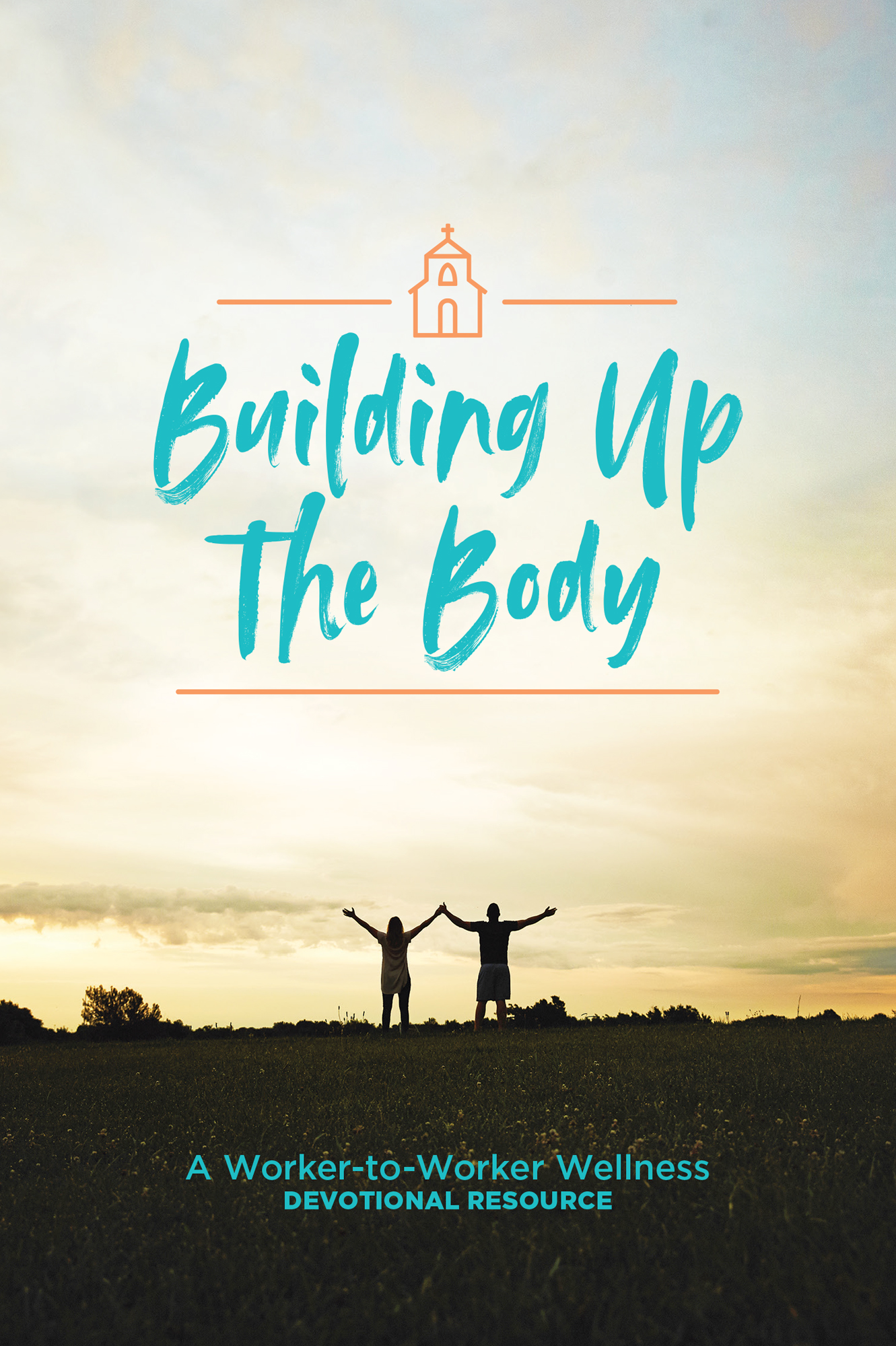 Building Up the Body: A Worker-to-Worker Wellness Devotional Resource - Concordia Publishing House