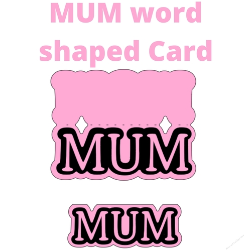 MUM word shaped card - CUP1090988_104105 | Craftsuprint