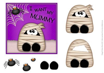 I Want My Mummy - Decoupage Card - CUP139047_499 | Craftsuprint