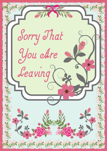 A4 Sorry You Are Leaving Floral Border - CUP740470_66 | Craftsuprint