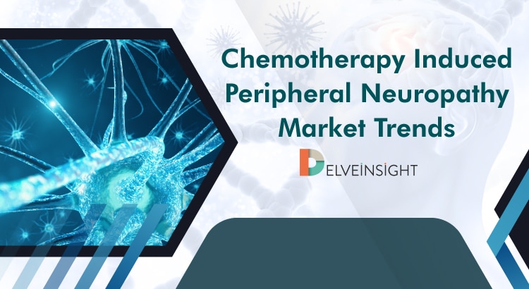 Chemotherapy-Induced Peripheral Neuropathy Market Trends | CIPN Market