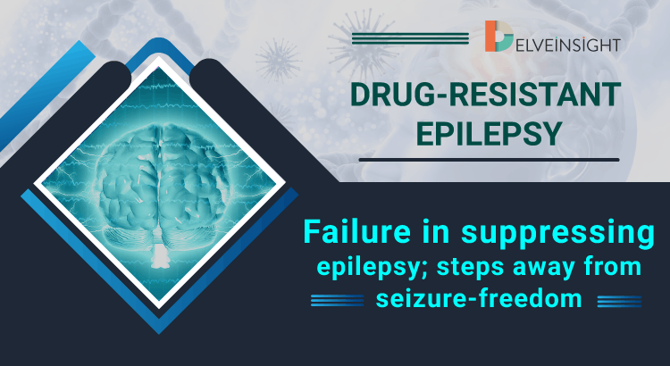 DRUG-RESISTANT EPILEPSY | DelveInsight Business Research