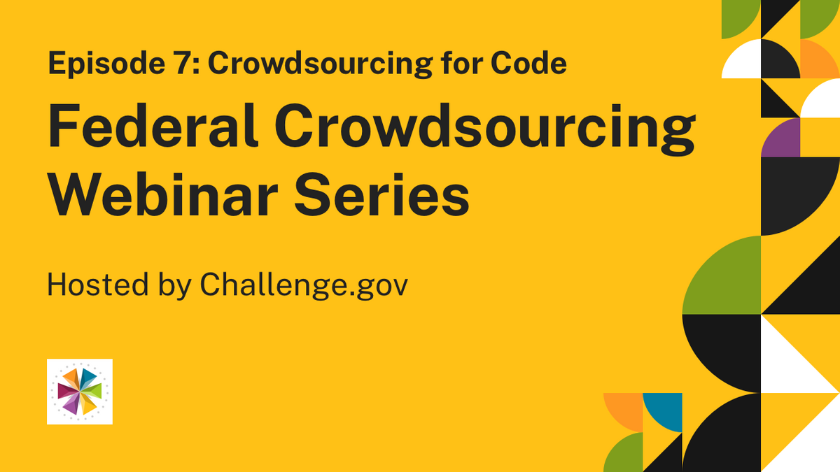 Federal Crowdsourcing Webinar Series, Episode 7: Crowdsourcing for Code ...