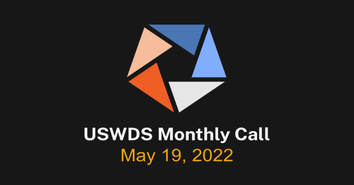 USWDS Monthly Call - May 2022 – Digital.gov