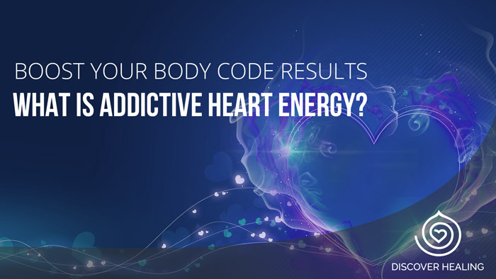 What is Addictive Heart Energy? - Discover Healing