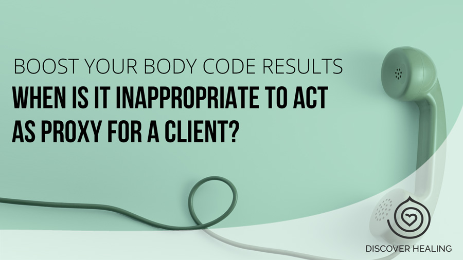 When is it inappropriate to act as proxy for a client? - Discover Healing