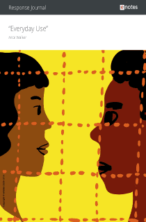 Everyday Use eNotes Response Journal - An eNotes... - Literature Activities