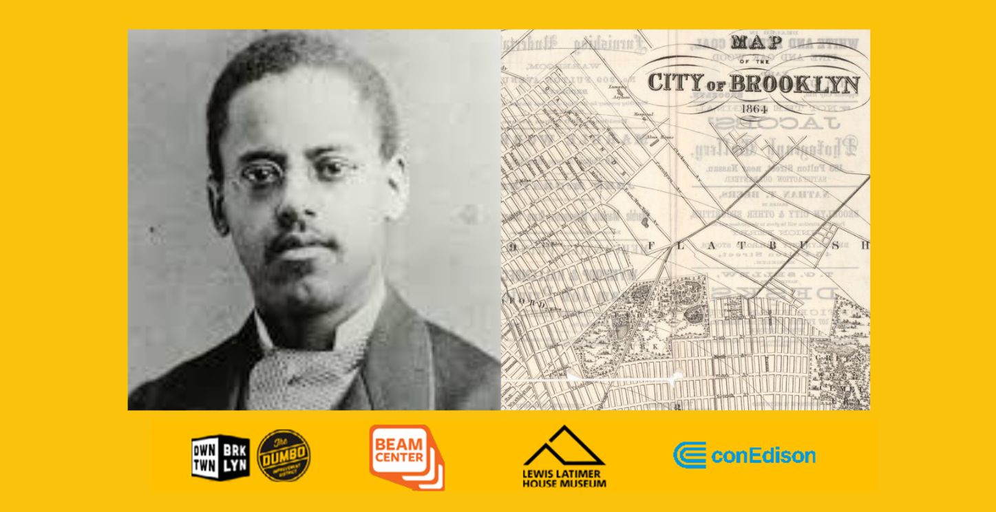 DBP, Beam Center, and Lewis Latimer House Museum Illuminate Lewis H ...
