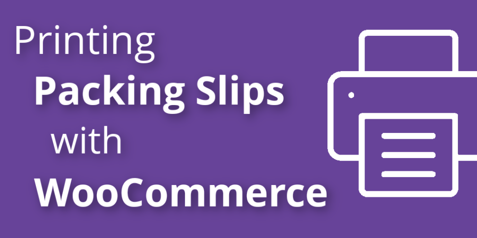 WooCommerce & Packing Slips