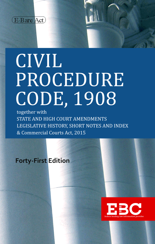Civil Procedure Code, 1908 with State and High Court Amendments, Legislative History, Short ...