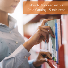 How to Succeed with a Data Catalog