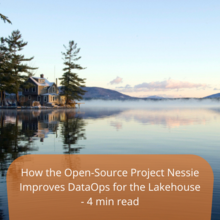 How the Open-Source Project Nessie Improves DataOps for the Lakehouse