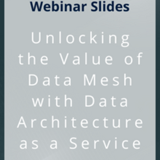 Slides: Unlocking the Value of Data Mesh with Data Architecture as a Service