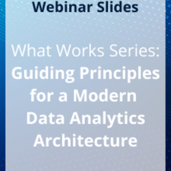 What Works Series Slides: Guiding Principles for a Modern Data ...