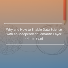 Why and How to Enable Data Science with an Independent Semantic Layer
