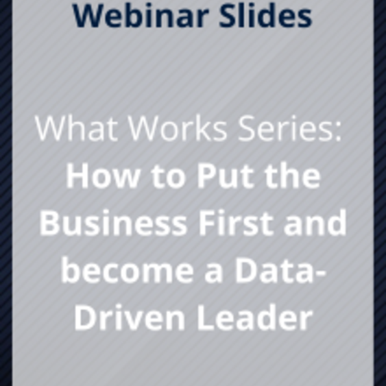 What Works Series Slides: How to Put the Business First and become a ...