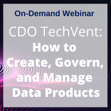CDO TechVent: How to Create, Govern, and Manage Data Products - Eckerson Group Special Virtual ...