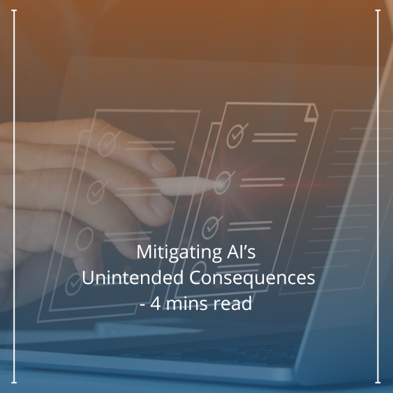 Mitigating AI’s Unintended Consequences