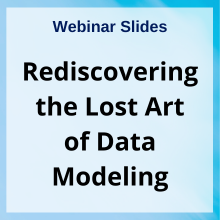 What Works Series Slides: Rediscovering the Lost Art of Data Modeling