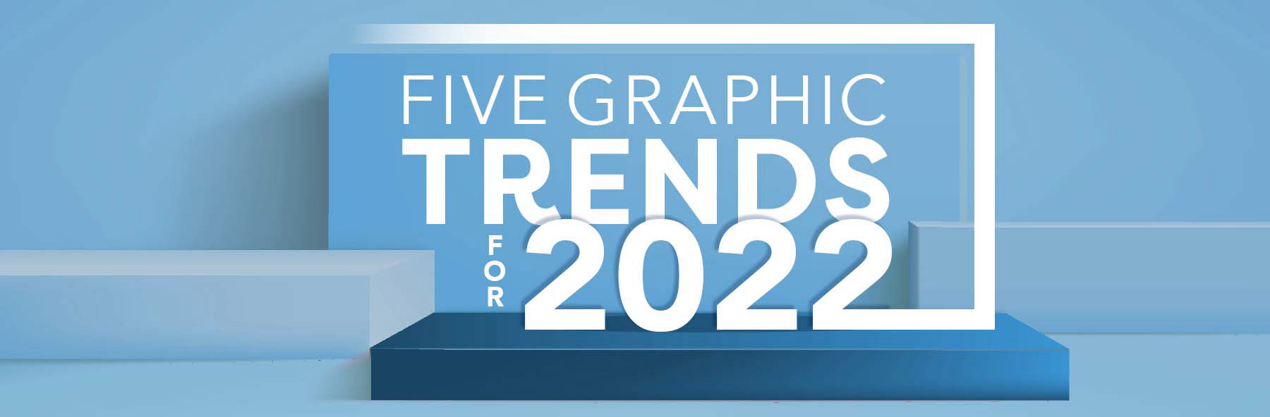 Graphic Design Trends for 2022 | Econoprint