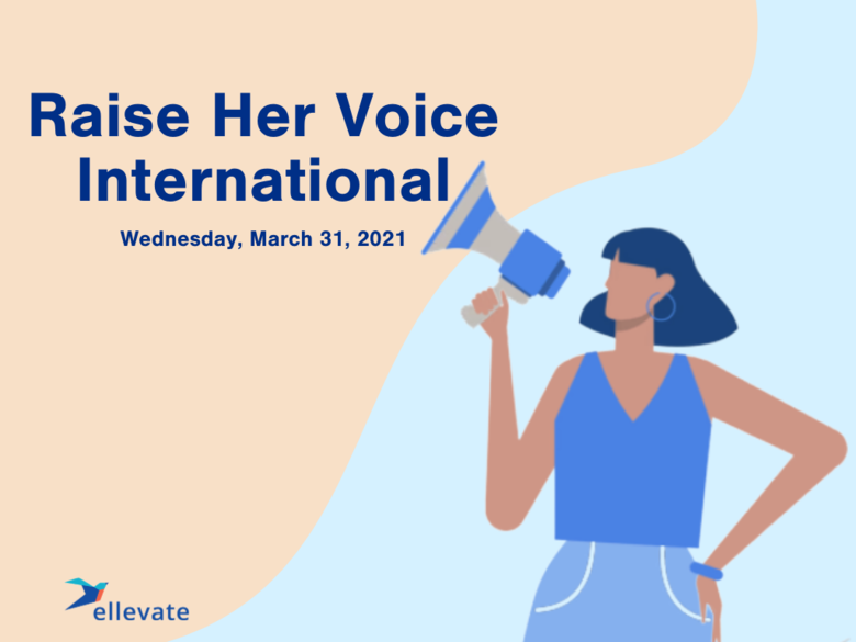 Raise Her Voice - International Women's Day | Ellevate
