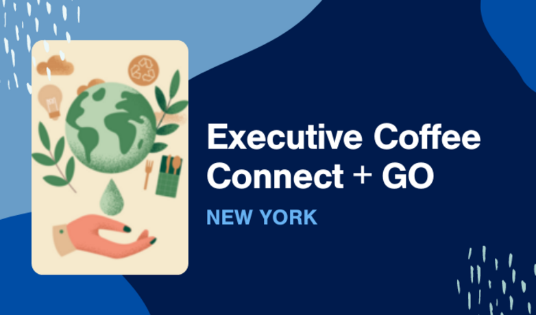 Executive Coffee Connect + GO - Sustainability: Beyond Corporate ...