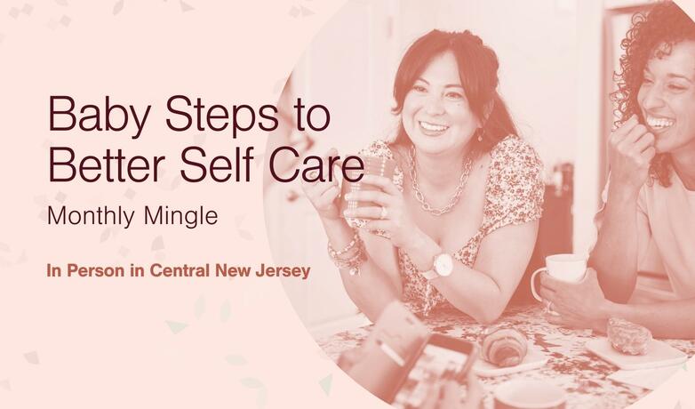 CNJ VIRTUAL Monthly Mingle: Baby Steps to Better Self Care | Ellevate