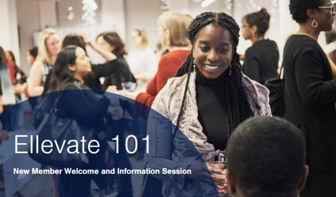 Ellevate 101: New Member Welcome and Information Session | Ellevate