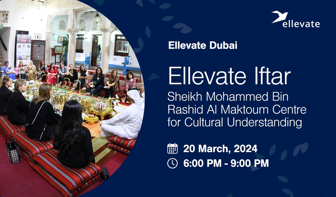 Ellevate Iftar at the Sheikh Mohammed Bin Rashid Al Maktoum Centre for Cultural Understanding ...