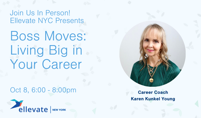 Boss Moves: Living Big in Your Career | Ellevate