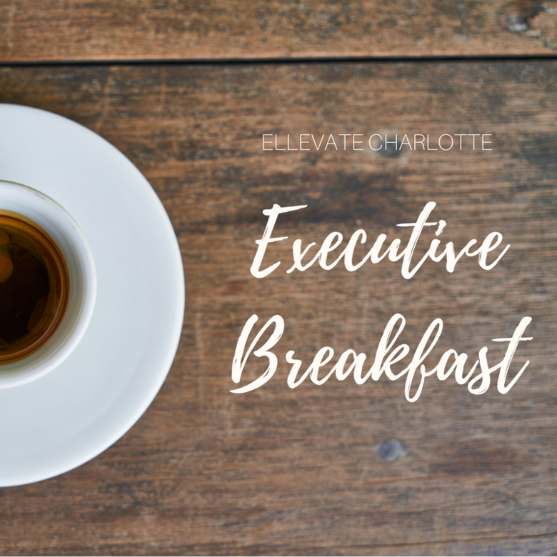 Charlotte Executive Breakfast | Ellevate