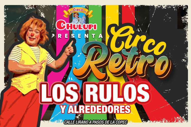 Circo de Chulupi llega a Los Rulos y alrededores | Circo Chulupi