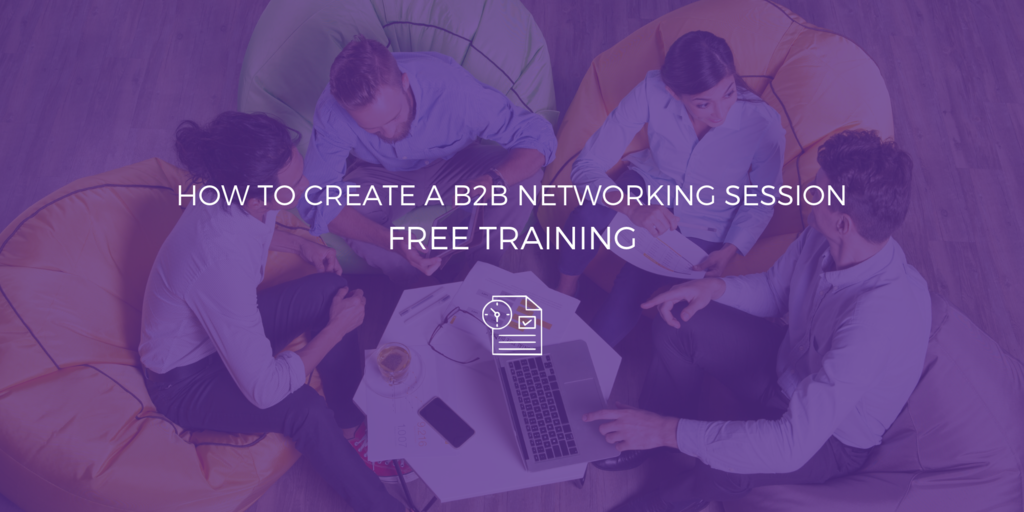 How to Create a B2B Networking Session