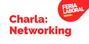 Feria Egresados 2022-2 - Charla: Networking