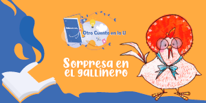 Otro cuento en la U: Sorpresa en el gallinero