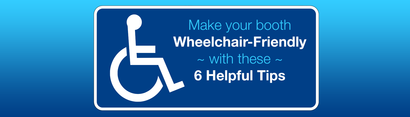Make Your Booth Wheelchair-Friendly with These 6 Helpful Tips - EXHIB ...