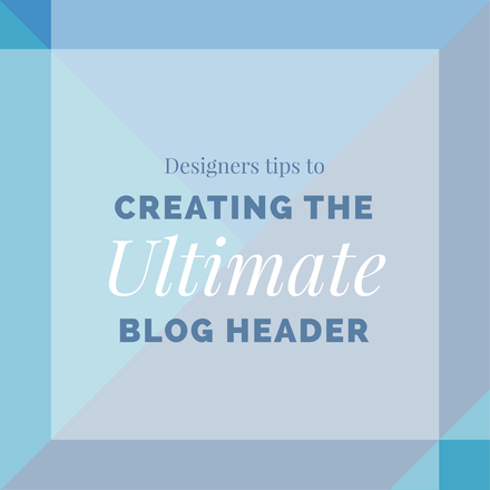 Designers Tips for Creating the Ultimate Blog Header - Easil