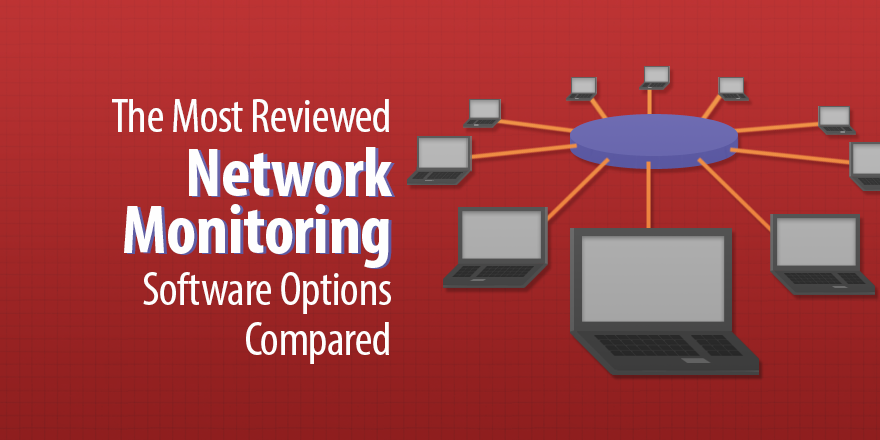 The 5 Most Reviewed Network Monitoring Software Compared - Capterra Blog