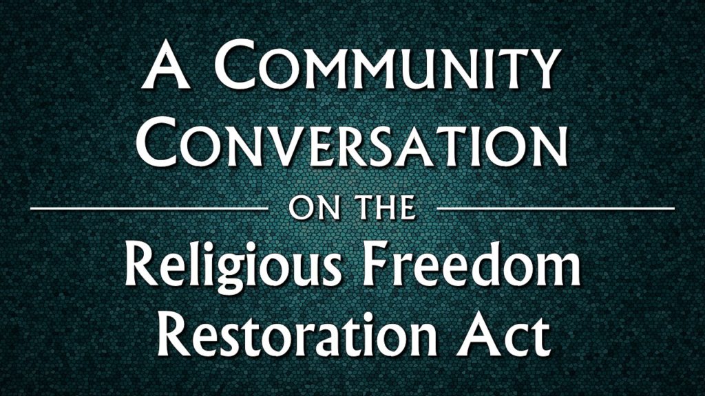 A Community Conversation about the Religious Freedom Restoration Act ...