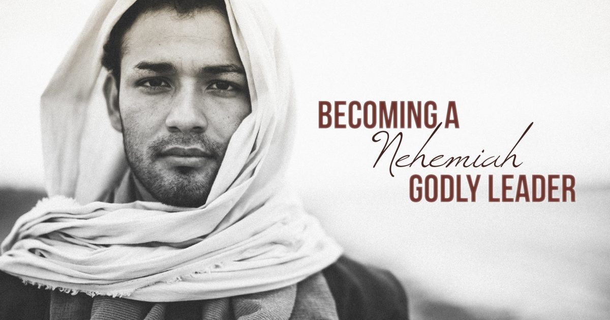 Becoming A Godly Leader - Nehemiah | Faith Ministries Resources