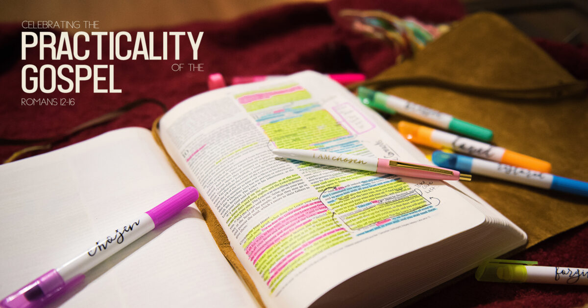 Celebrating the Practicality of the Gospel (Romans 12-16) | Faith ...