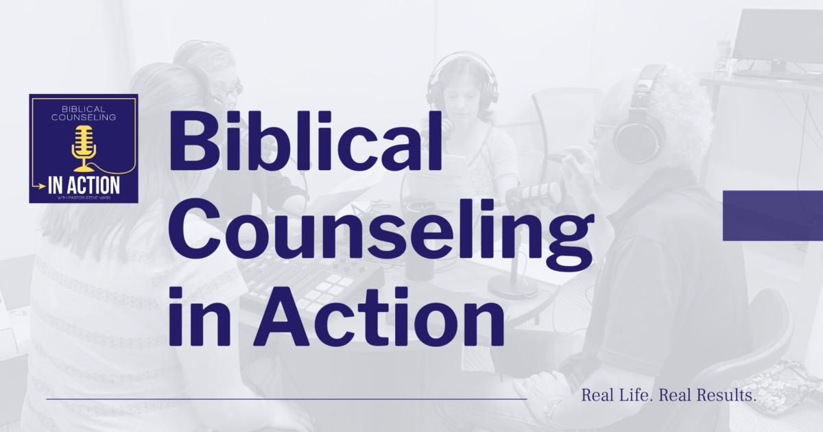 Biblical Counseling in Action Podcast | Faith Ministries Resources