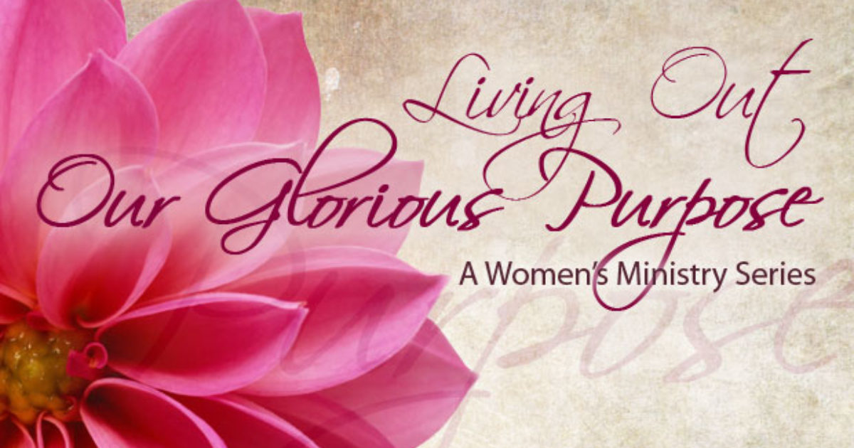 Living Out Our Glorious Purpose | Faith Ministries Resources